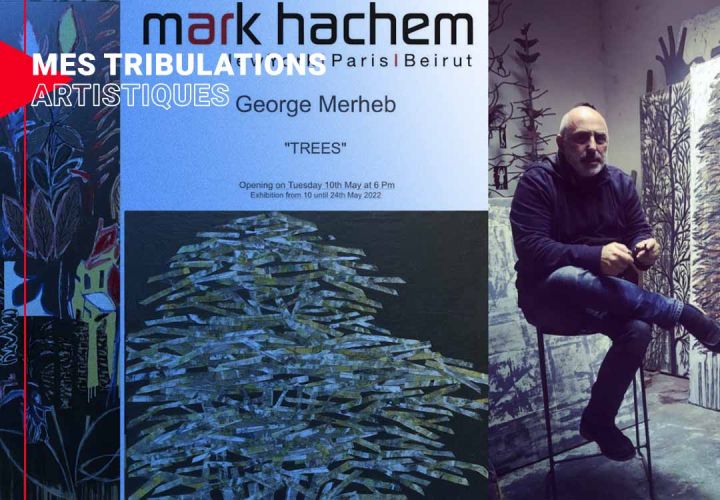 "Trees" de Georges Merheb ou lorsque l'arbre devient déité...